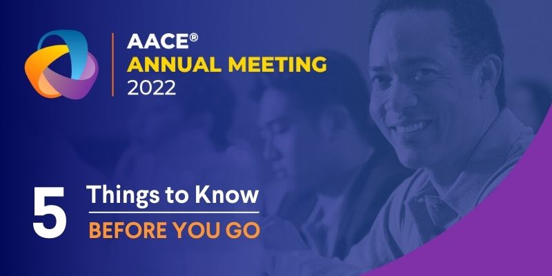 2022 AACE Annual Meeting: Things to Know Before you Go | American ...