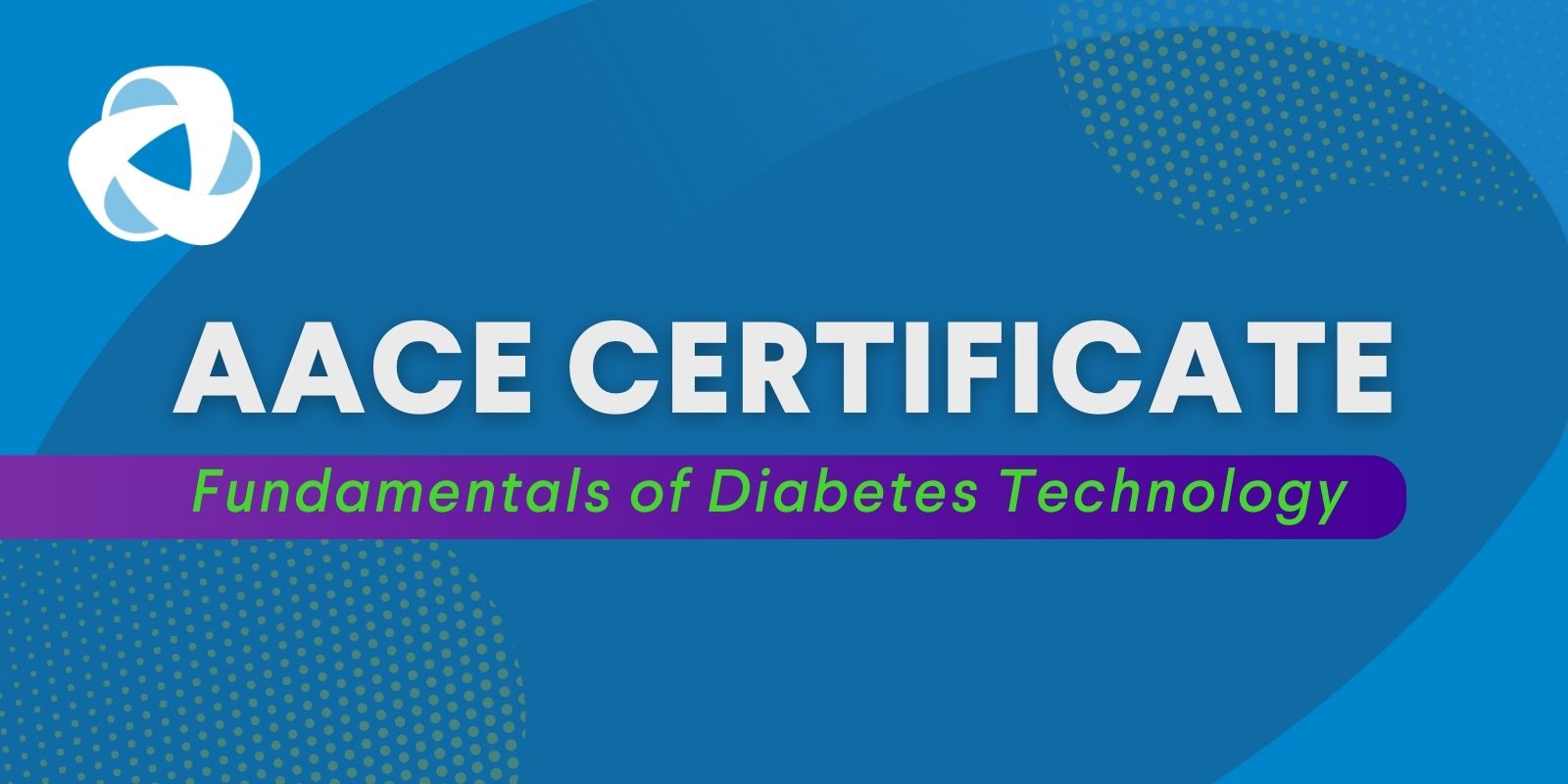 AACE Certificate: Fundamentals of Diabetes Technology | American ...